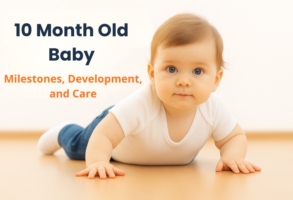 10 Month Old Baby: Milestones, Development, and Care
