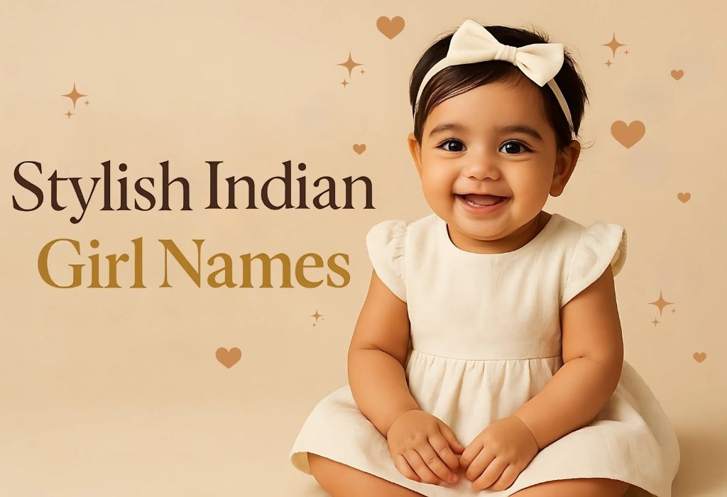 100+ Indian Stylish Baby Girl Names & Their Meanings