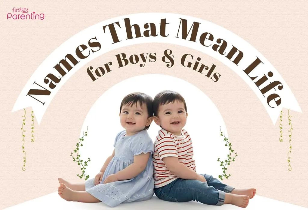 100+ Names That Mean Life for Boys and Girls