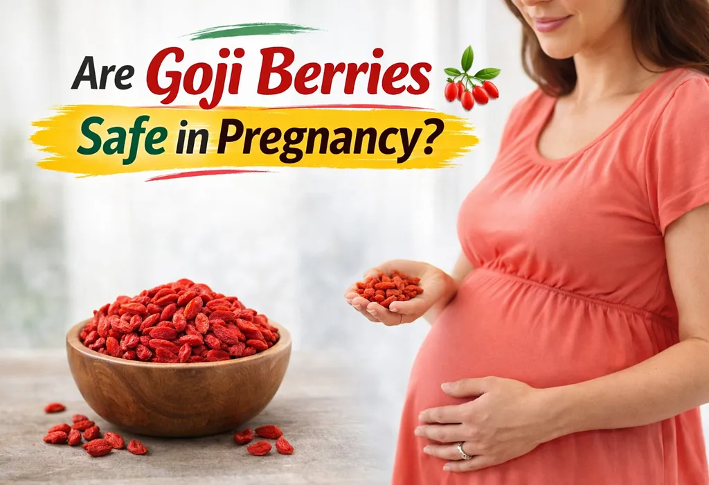 Is It Safe to Eat Goji Berries in Pregnancy: Benefits & Risks