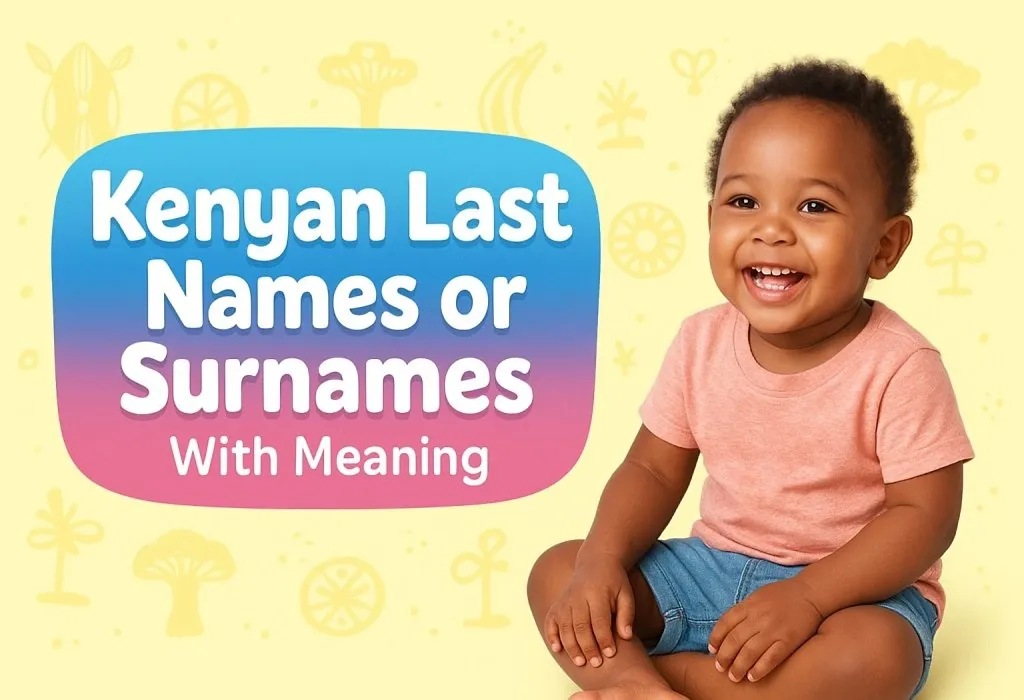 100+ Kenyan Last Names or Surnames With Meanings